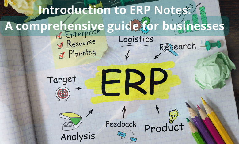 Introduction to ERP Notes: A Comprehensive Guide for Businesses